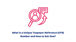 What is a Unique Taxpayer Reference (UTR) Number?