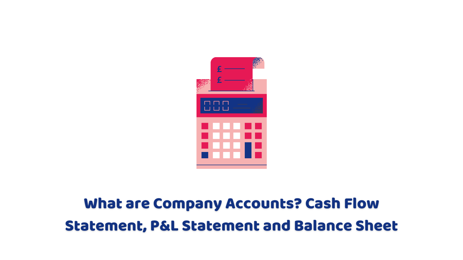 What are Company Accounts? Cash Flow, P&L and Balance Sheet