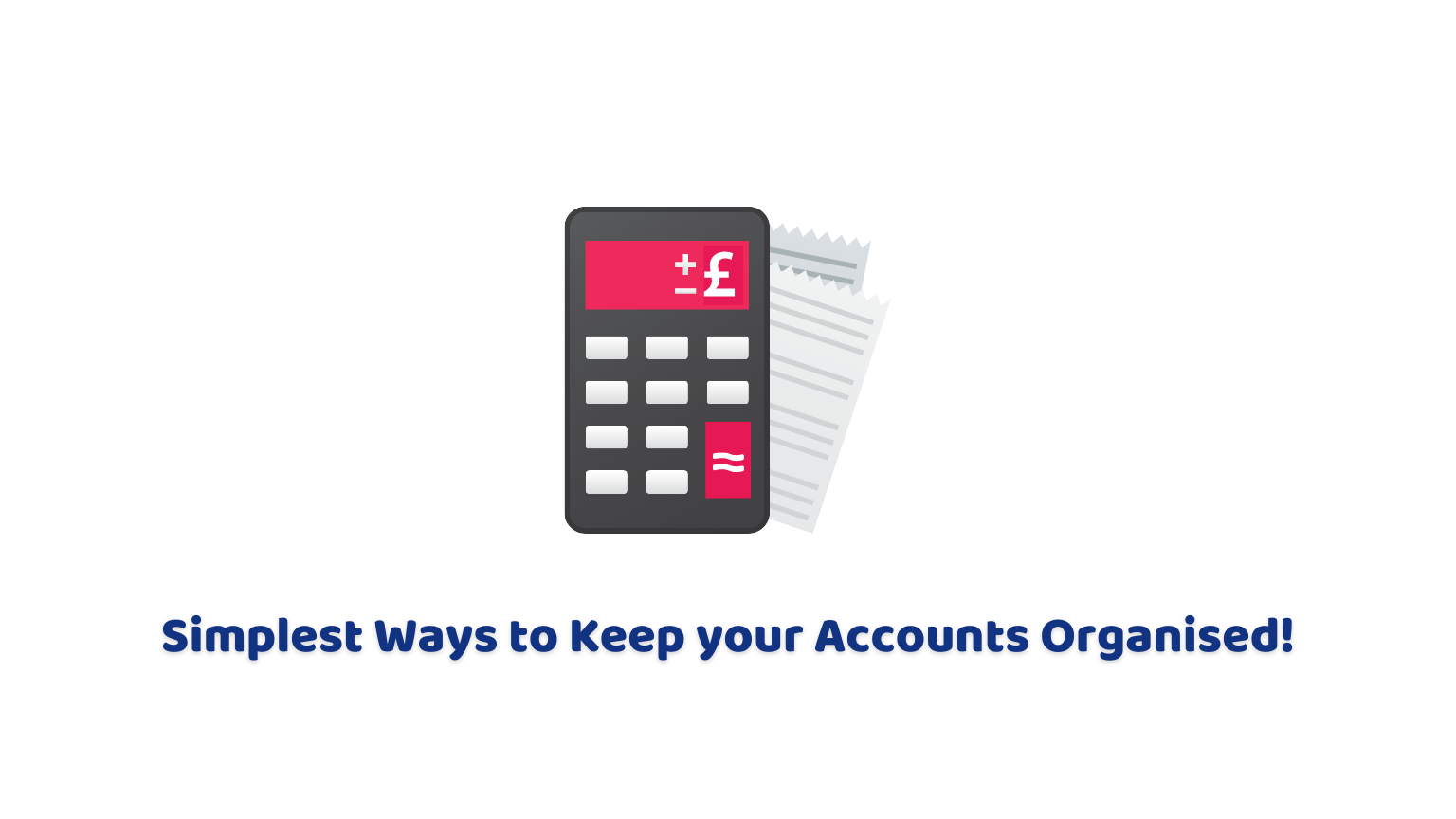 How to Keep your Accounts Organised - Quick Tips